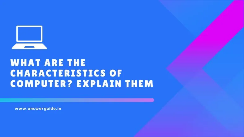 What Are The Characteristics Of Computer