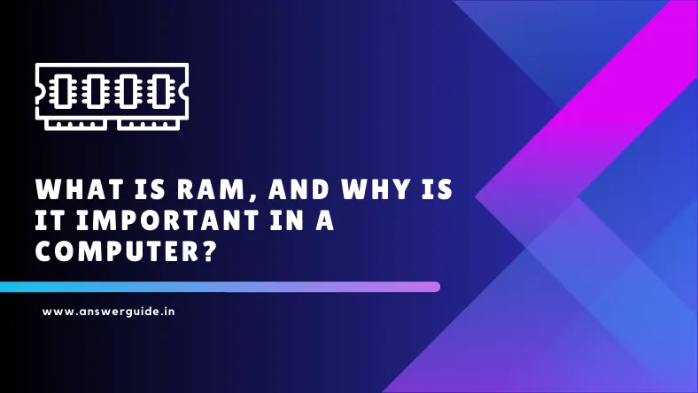 What is RAM? Understanding the Role of RAM in Your Computer